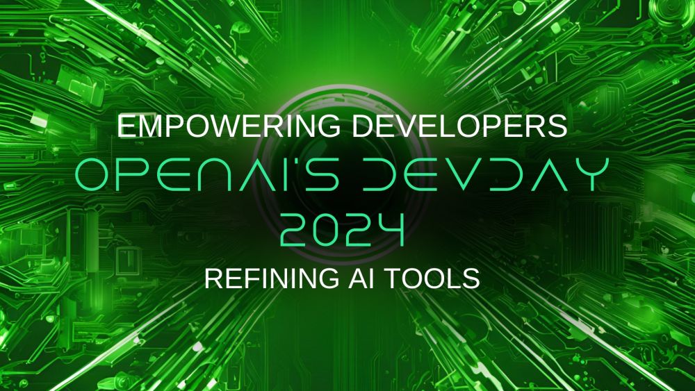 OpenAI's DevDay 2024: Empowering Developers, Refining AI Tools | AI IXX