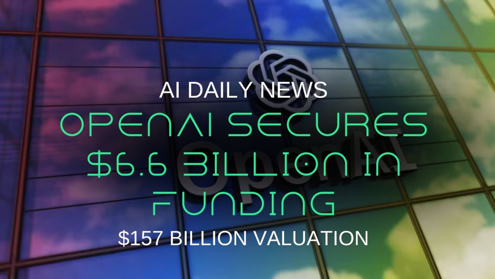 OpenAI Secures $6.6 Billion in Funding, Reaching $157 Billion Valuation ...